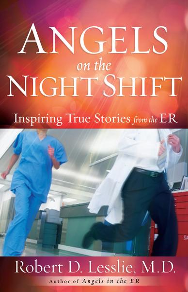 Dr. Robert Lesslie, Author of 'Angels on the Night Shift': There Were ...